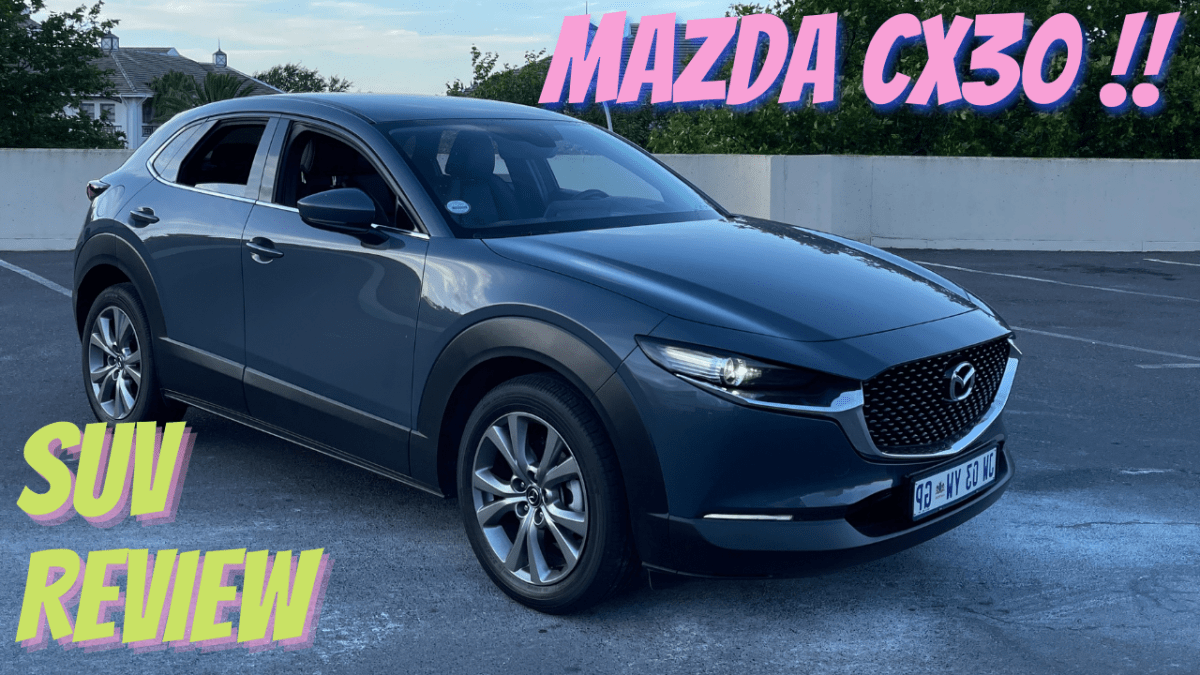 Mazda CX30 Review- Stylish and Premium SUV |SOUTH AFRICAN YOUTUBER ...